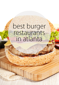 Best Burger Restaurants in Atlanta! - The Sophisticated Life